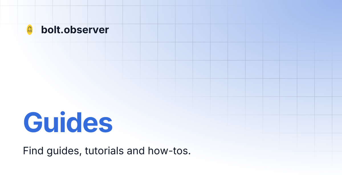 Guides | bolt.observer
